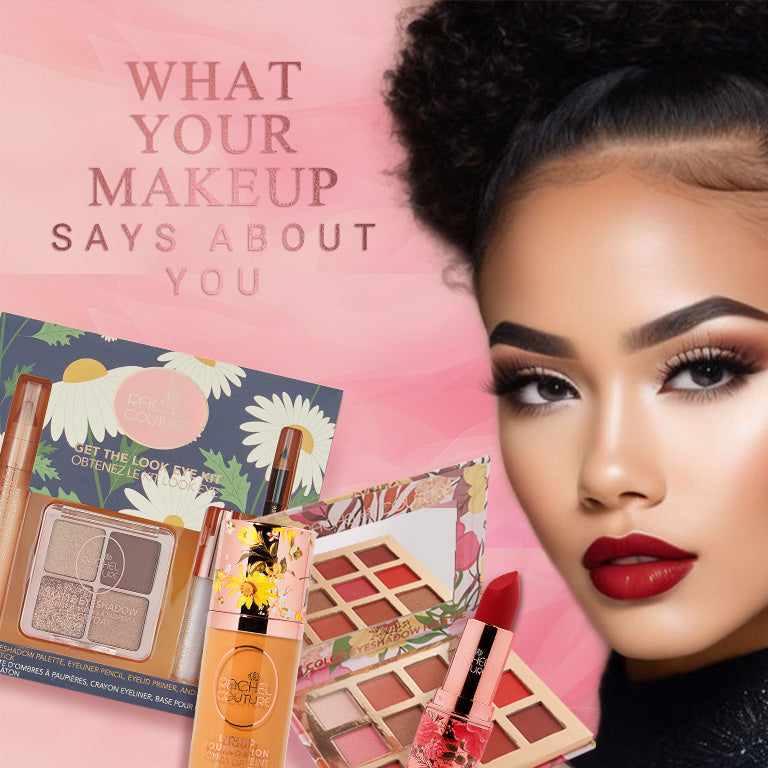 What Your Makeup Says About You – Rachel Couture Cosmetics